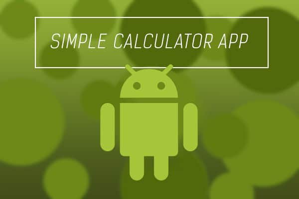 Build A Simple Android Calculator App In 5 Steps Full Code Tutorial