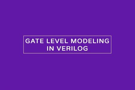 Gate Level Modeling In Verilog