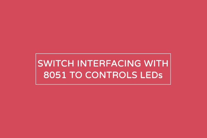 Led And Switch Interfacing With 8051 Including Switch Debouncing
